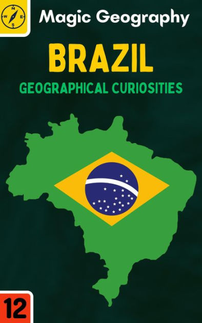 Brazil (Geographical Curiosities, #12) by Magic Geography | eBook ...