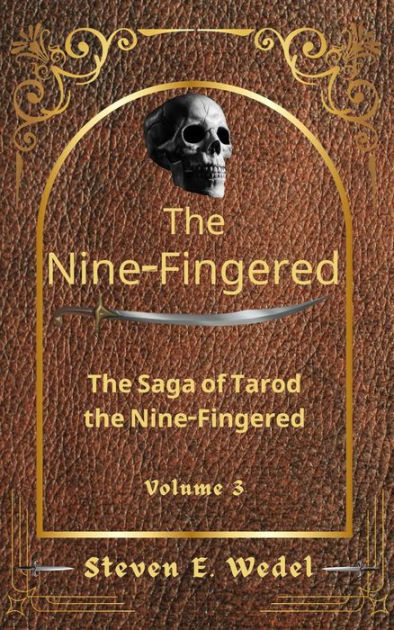 The Nine-Fingered (The Saga of Tarod the Nine-Fingered, #3) by Steven E. Wedel | eBook | Barnes ...