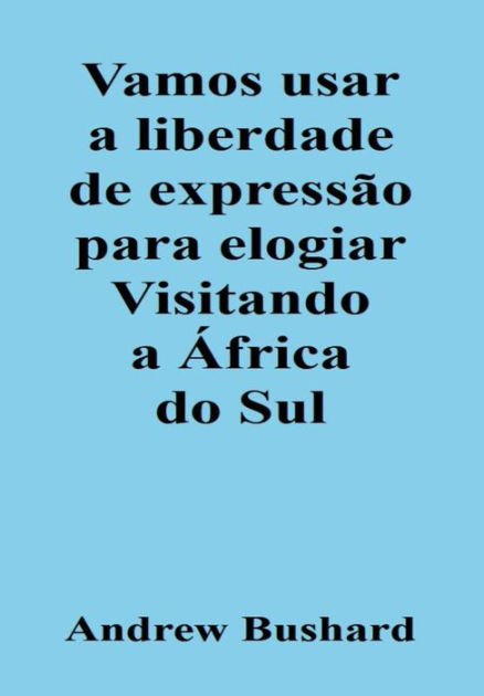 Vamos usar a liberdade de expressão para elogiar Visitando a África do ...