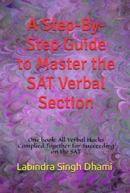 A Step-By-Step Guide to Master the SAT Verbal Section (Standardized ...