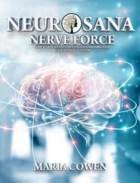 Neurosana; Nerve Force by Maria Cowen | eBook | Barnes & Noble®