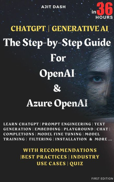 Chatgpt Generative AI - The Step-By-Step Guide For OpenAI & Azure OpenAI In 36 Hrs. by AJIT DASH ...
