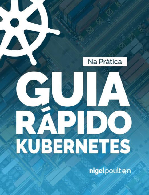 Guia Rápido Kubernetes By Nigel Poulton Paperback Barnes And Noble®