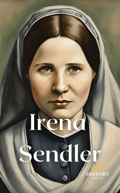 Irena Sendler by History Nerds, Paperback | Barnes & Noble®