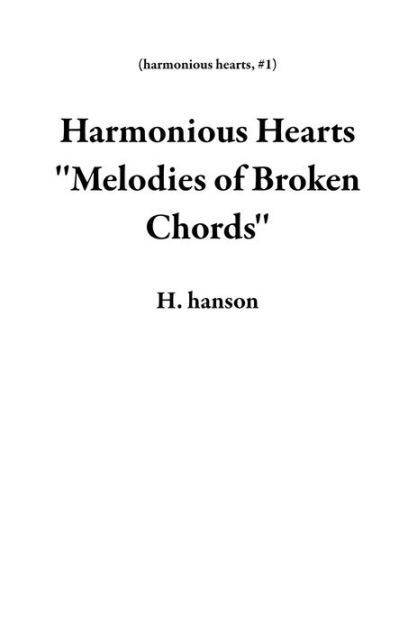 Harmonious Hearts ''Melodies of Broken Chords'' by H. hanson | eBook ...