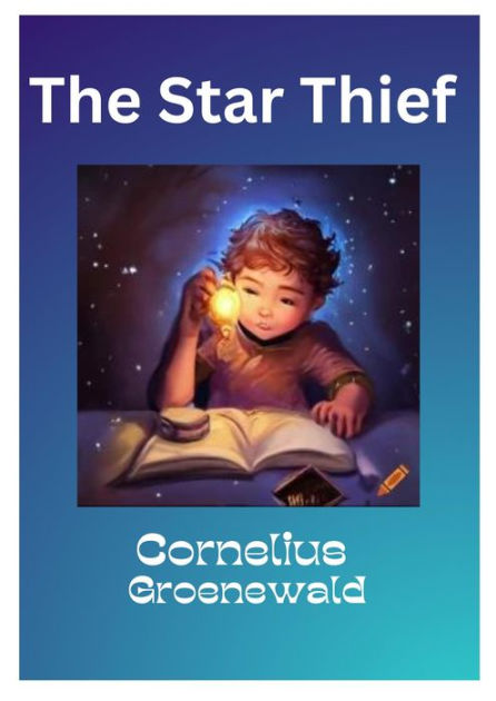 The Star Thief by Cornelius Groenewald | eBook | Barnes & Noble®