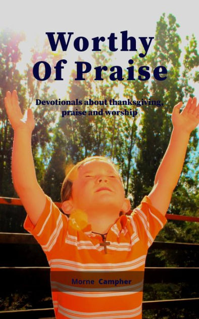 Worthy Of Praise by Morne Campher | eBook | Barnes & Noble®