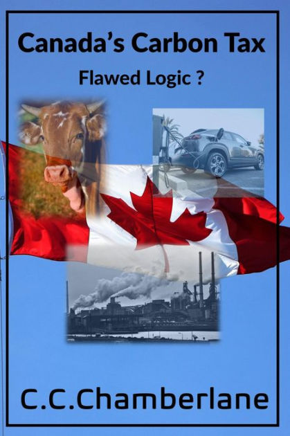 Canada's Carbon Tax - Flawed Logic? (Climate, #1) by C. C. Chamberlane | eBook | Barnes & Noble®