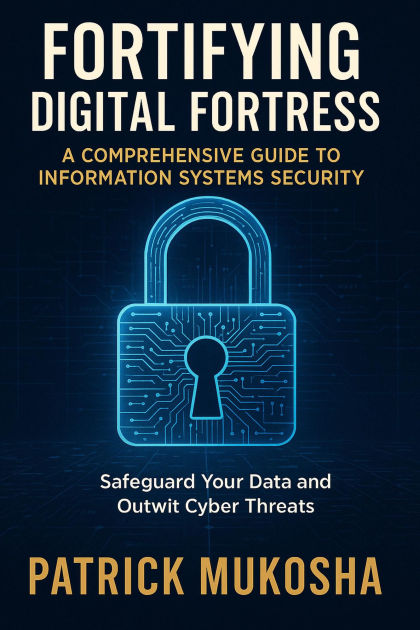 Fortifying Digital Fortress: A Comprehensive Guide to Information ... Fortifying Digital Fortress: A Comprehensive Guide to Information ...