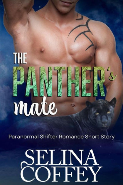 The Panther's Mate: Paranormal Shifter Romance Short Story by Selina Coffey | eBook | Barnes ...