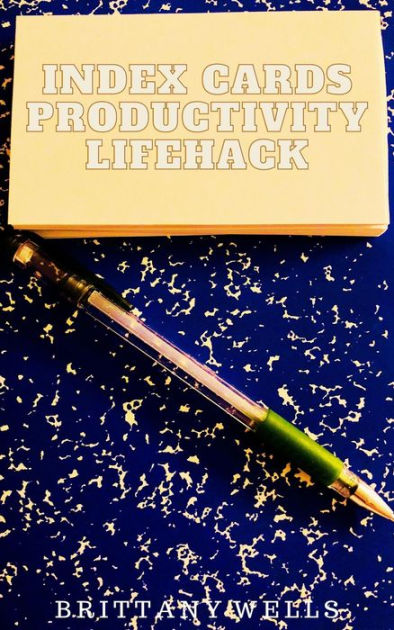 Index Cards Productivity Lifehack by Brittany Wells | eBook | Barnes & Noble®