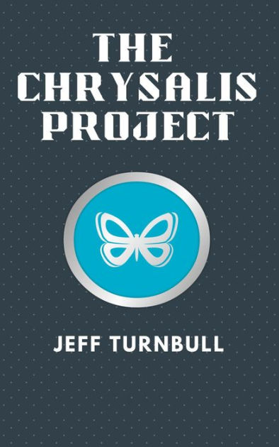 The Chrysalis Project by Jeff Turnbull | eBook | Barnes & Noble®