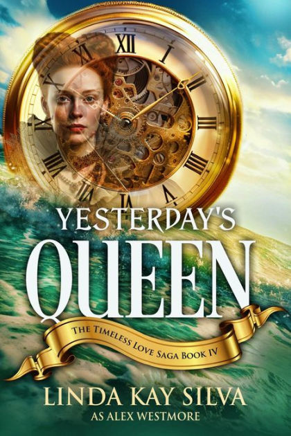 Yesterday's Queen by Linda Kay Silva, Alex Westmore | eBook | Barnes & Noble®