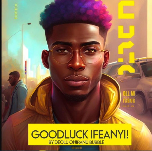 Goodluck Ifeanyi! (Accidental Millionaire [Episode 3]) by Deolu Oniranu Bubble | eBook | Barnes ...