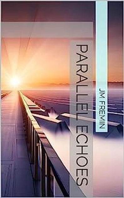 Parallel Echoes by JM Fremin | eBook | Barnes & Noble®