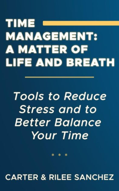 Time Managemement: A Matter of Life and Breath by Carter and Rilee ...