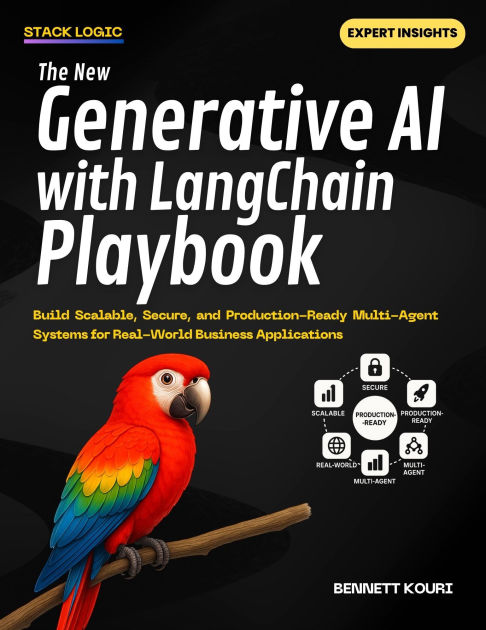 The New Generative AI with LangChain Playbook: Build Scalable, Secure, and Production-Ready ...