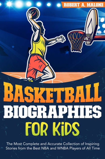 Basketball Biographies for Kids: The Most Complete and Accurate ...
