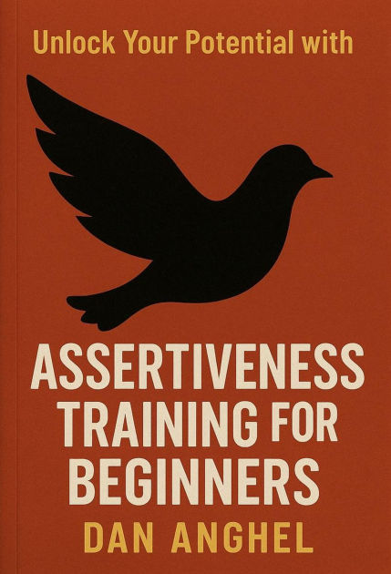 Assertiveness Training for Beginners by Dan Anghel | eBook | Barnes ... Assertiveness Training for Beginners by Dan Anghel | eBook | Barnes ...