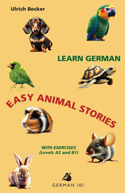 Learn German - Easy Animal Stories with Exercises (Levels A2 and B1) by ...