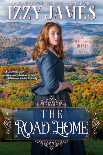 The Road Home: The Wilderness Road Book 1 by Izzy James | eBook | Barnes & Noble®