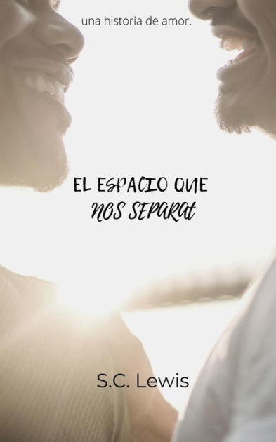 El Espacio que nos Separa by S.C Lewis | eBook | Barnes & Noble®