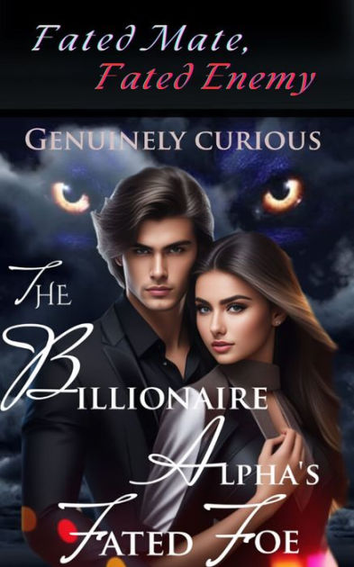 The Billionaire Alpha's Fated Foe 1: Fated Mate, Fated Enemy (Paranormal Enemies to Lovers Wolf ...