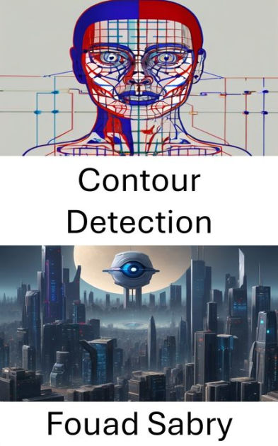 Contour Detection: Unveiling the Art of Visual Perception in Computer Vision by Fouad Sabry ...
