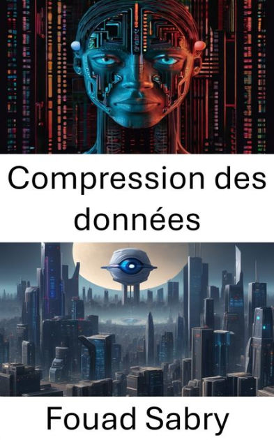 Compression des données: Unlocking Efficiency in Computer Vision with Data Compression by Fouad ...