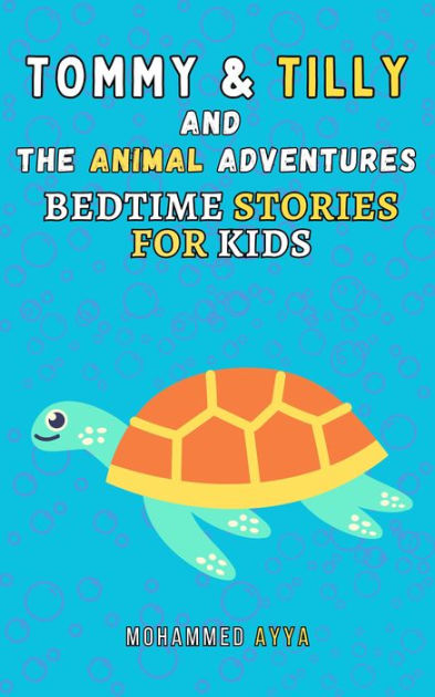 Tommy & Tilly and the Animal Adventures: Bedtime Stories For Kids by Mohammed Ayya | eBook ...