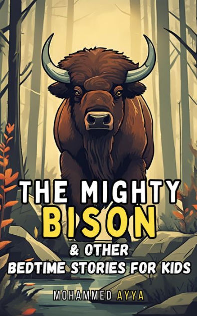 The Mighty Bison: & Other Bedtime Stories For Kids by Mohammed Ayya | eBook | Barnes & Noble®