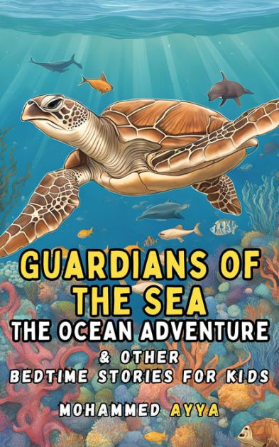 Guardians of the Sea The Ocean Adventure: & Other Bedtime Stories For Kids by Mohammed Ayya ...