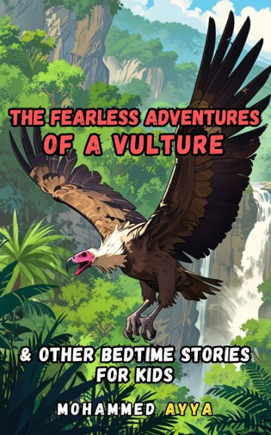 The Fearless Adventures of a Vulture: & Other Bedtime Stories For Kids by Mohammed Ayya | eBook ...