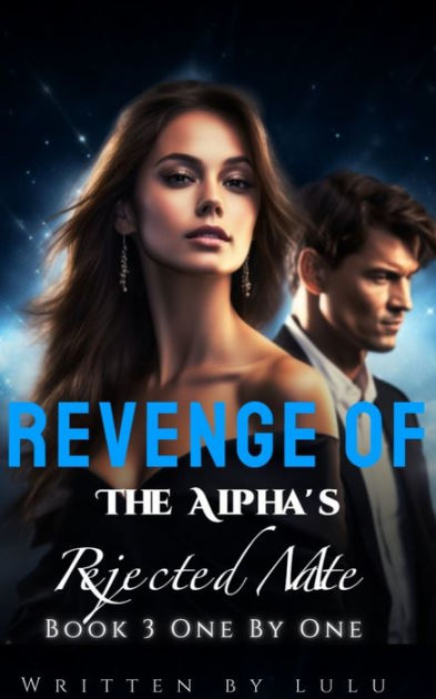 Revenge of The Alpha's Rejected Mate: Book 3 One By One by LULU | eBook | Barnes & Noble®