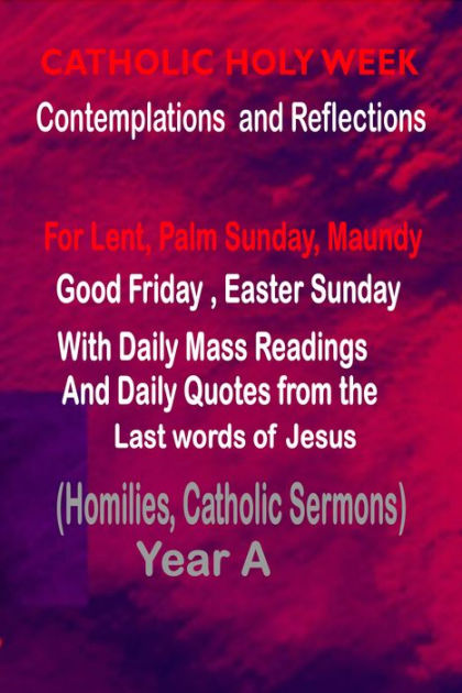 Catholic Holy Week Contemplations and Reflections For Lent , Palm ...