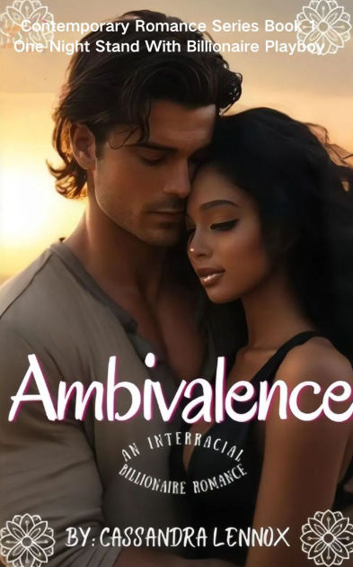 AmbivalenceAn Interracial Billionaire Love Story: One Night Stand With Billionaire Playboy by ...