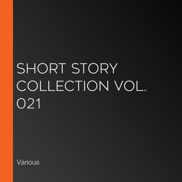 Short Story Collection Vol 021 By Various LibriVox Community short-story-collection-vol-021-by-various-librivox-community