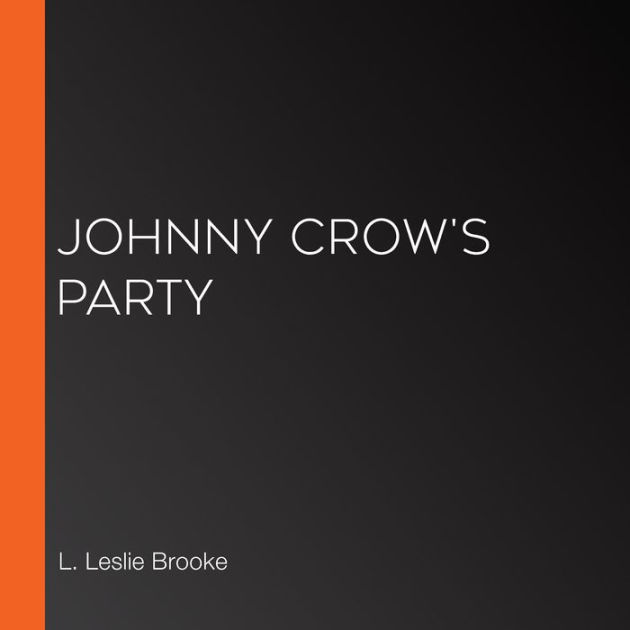 Johnny Crow's Party (in color) by L. Leslie Brooke, Paperback | Barnes & Noble®