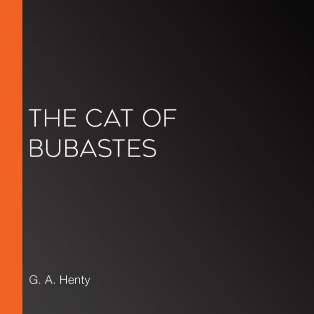 The Cat of Bubastes by G a Henty, Paperback | Barnes & Noble®