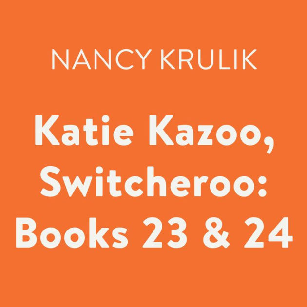 Katie Kazoo, Switcheroo: Books 23 & 24 by Nancy Krulik, Lauren Davis ...