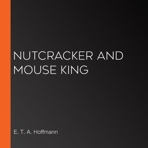 Nutcracker and Mouse King by ETA Hoffmann | eBook | Barnes & Noble®