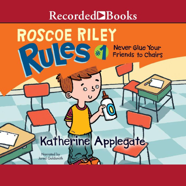 Never Glue Your Friends to Chairs (Roscoe Riley Rules Series #1) by ...