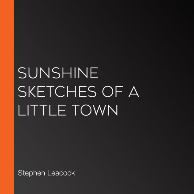 Sunshine Sketches of a Little Town by Stephen Leacock, Paperback ...