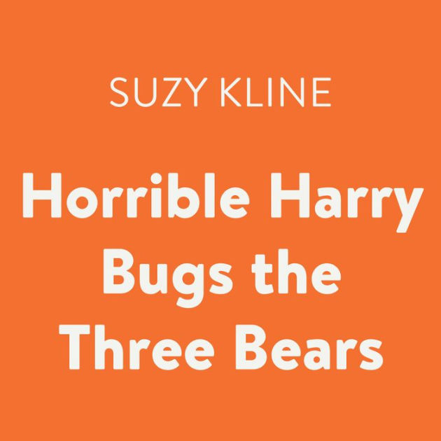 Horrible Harry Bugs the Three Bears by Suzy Kline, Frank Remkiewicz ...