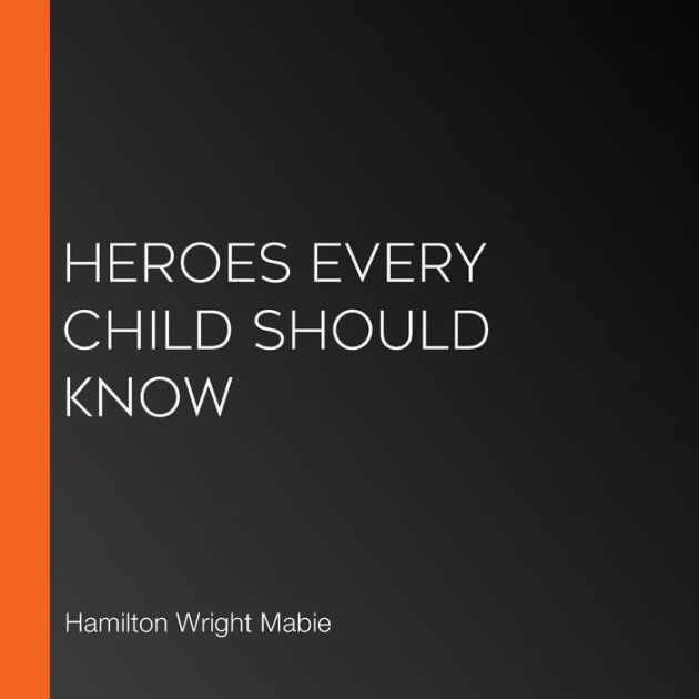 Heroes Every Child Should Know by Hamilton Wright Mabie, Paperback ...