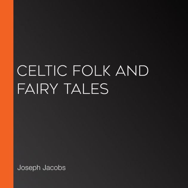 Celtic Folk and Fairy Tales by Joseph Jacobs, John D. Batten, Paperback | Barnes & Noble®