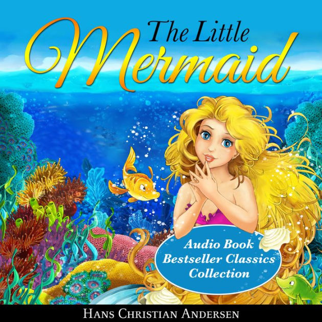 The Little Mermaid: Audio Book Bestseller Classics Collection by Hans ...