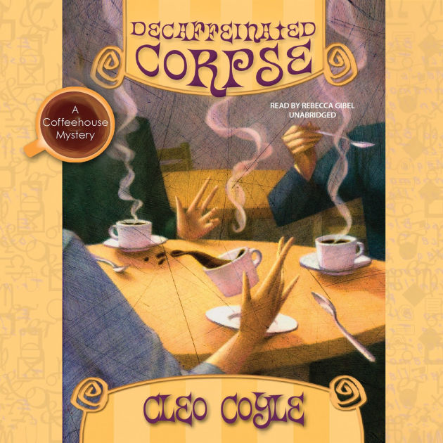 Decaffeinated Corpse: A Coffeehouse Mystery by Cleo Coyle, Rebecca Gibel | 2940169545975 ...