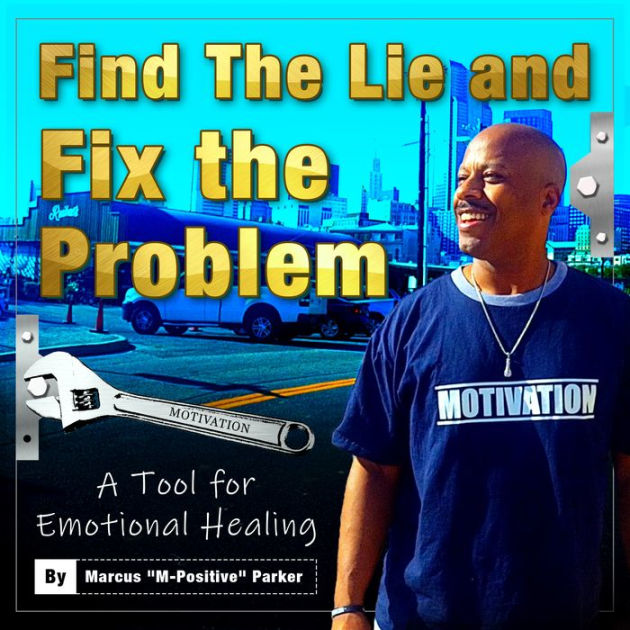 Find The Lie and Fix The Problem (Abridged) by Marcus "M-Positive ...