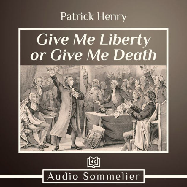Give Me Liberty Or Give Me Death by Patrick Henry | eBook | Barnes & Noble®